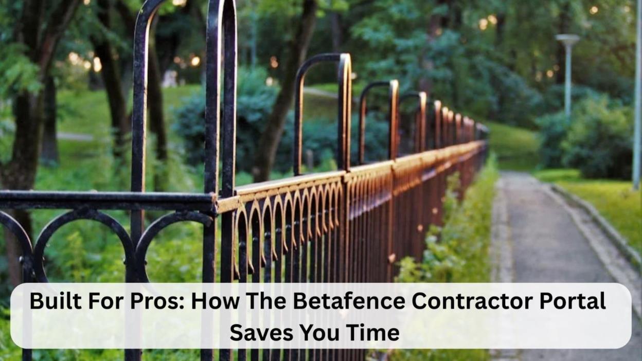 Built For Pros: How The Betafence Contractor Portal Saves You Time